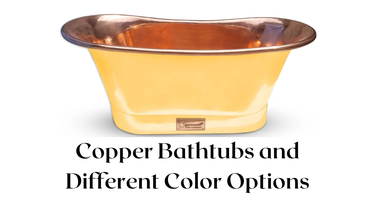 Unveiling the Colorful World of Copper Bathtubs - Coppersmith® Creations